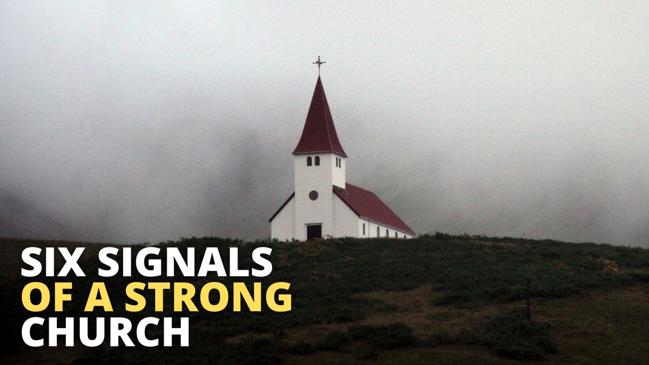 Six Signals of a Strong Church - Brandon Hilgemann